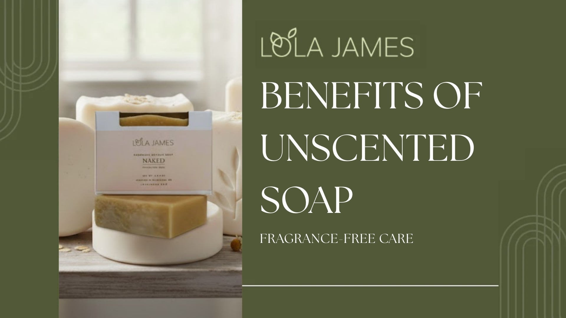Benefits of Unscented Soap | Fragrance-Free Care – Lola James