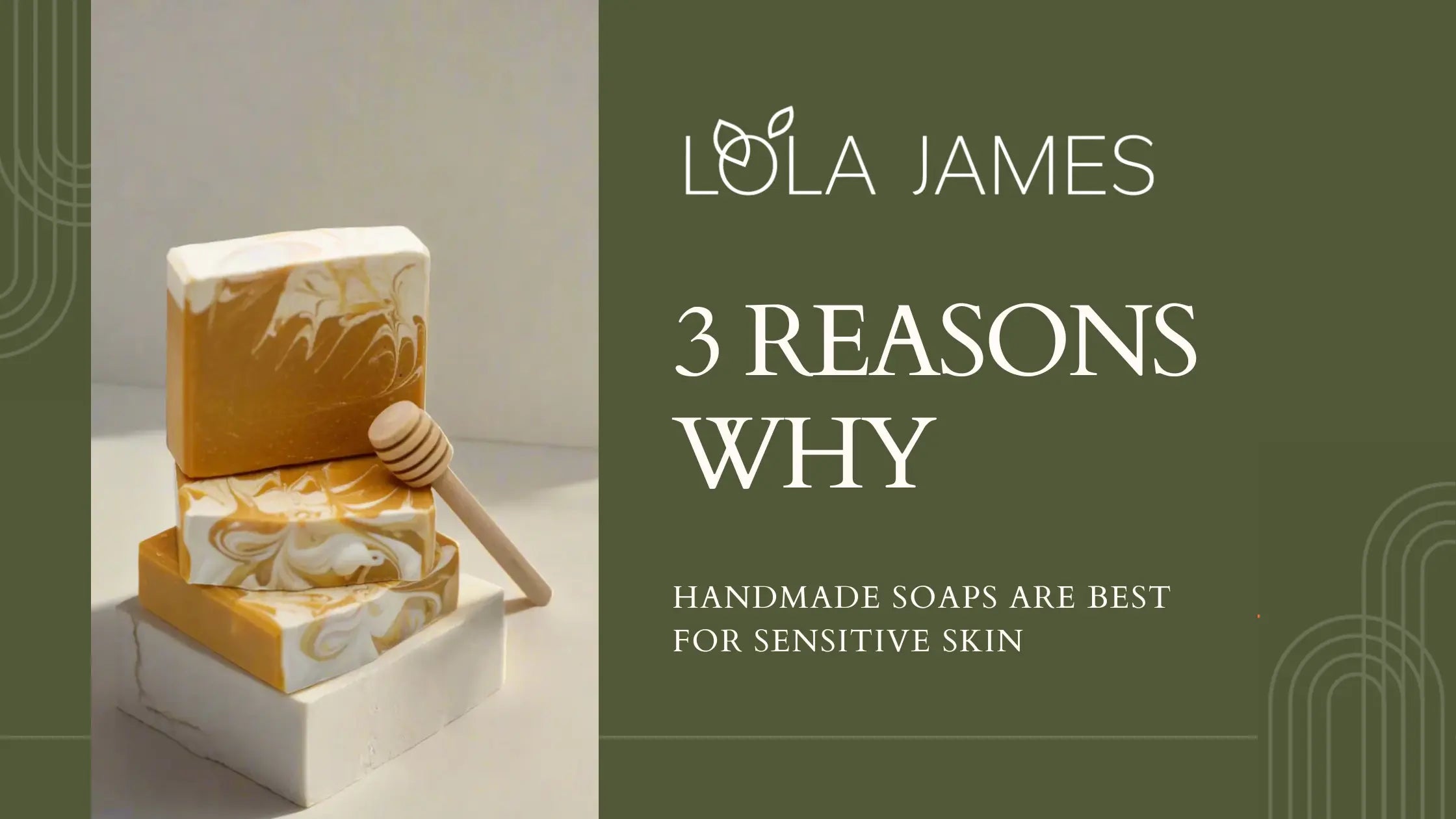 3 Big Reasons, Handmade Soaps Best for Your Sensitive Skin – Lola James